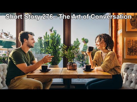 Short Story 276 – The Art of Conversation – Reading Short Stories ...