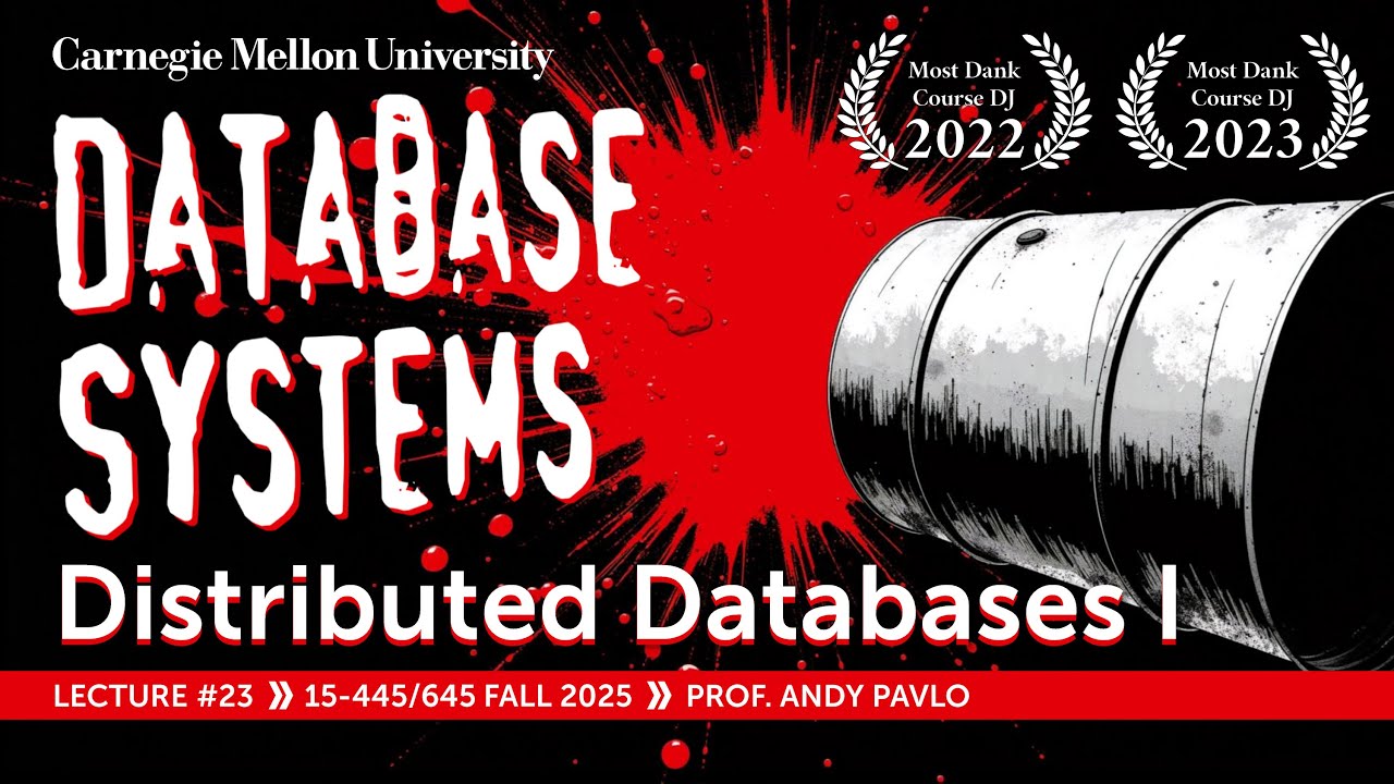 #23 - Distributed Databases Pt. 1 (CMU Intro to Database Systems)