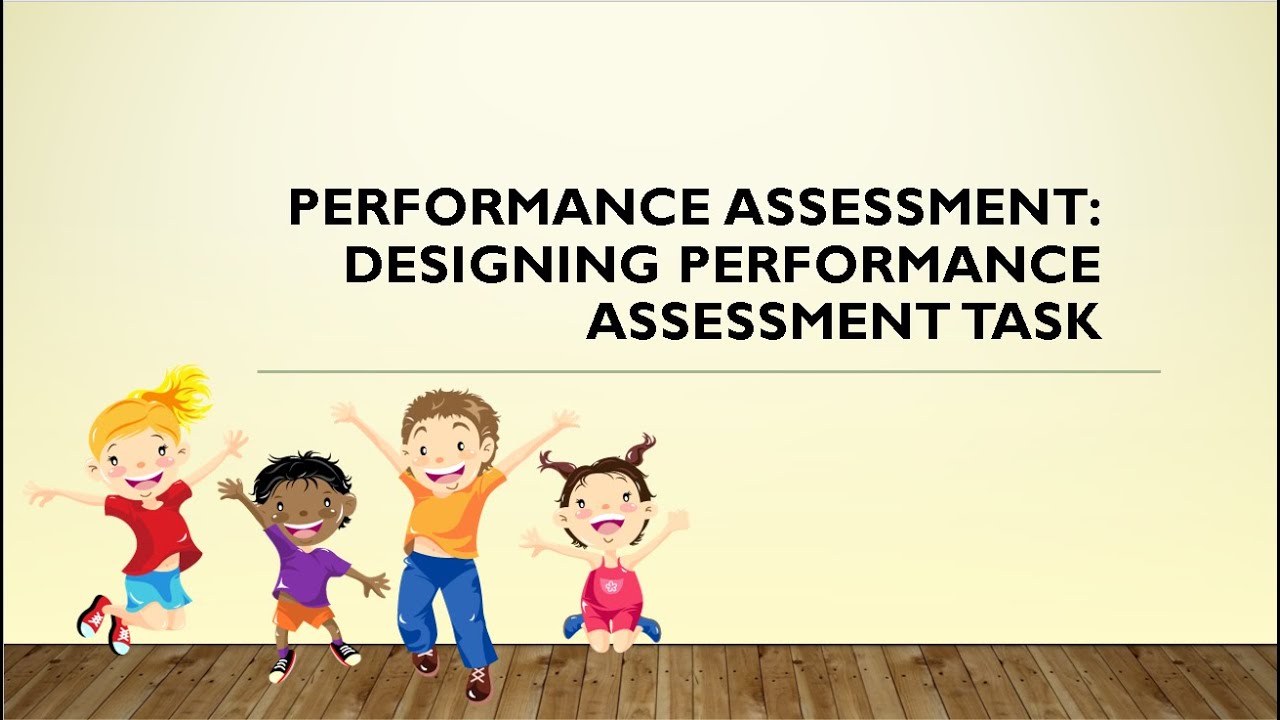 Performance Assessment: Designing Performance Assessment Task
