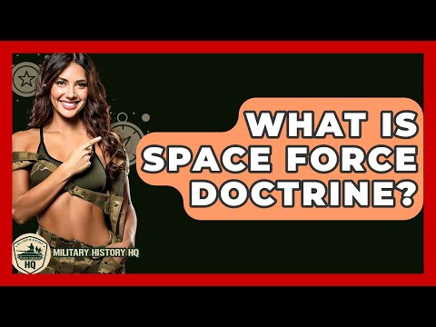 What Is Space Force Doctrine? - Military History HQ