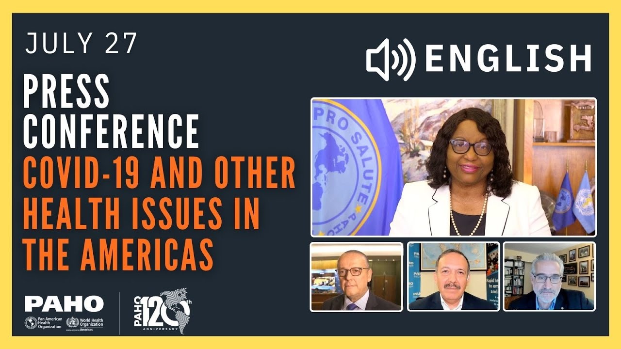 PAHO Press Conference on COVID19 and other health issues in the Americas - July 27, 2022 - ENGLISH