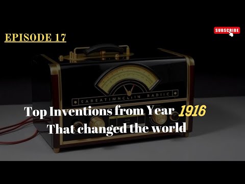 Top 6 Revolutionary Inventions from 1916 That Shaped the Modern World | Episode 17