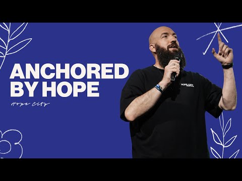 Anchored by Hope | Just Add Water | Pastor Daniel Groves | Hope City