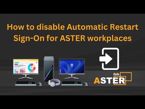 How to disable Automatic Restart Sign On for ASTER workplaces