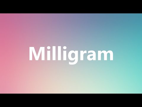 Milligram - Medical Meaning and Pronunciation