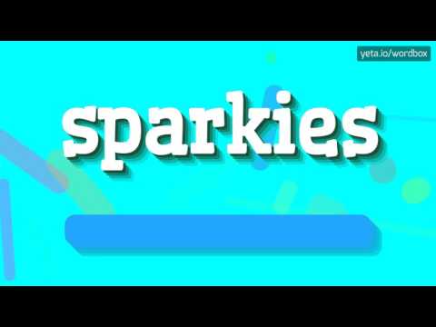 SPARKIES - HOW TO PRONOUNCE IT!?