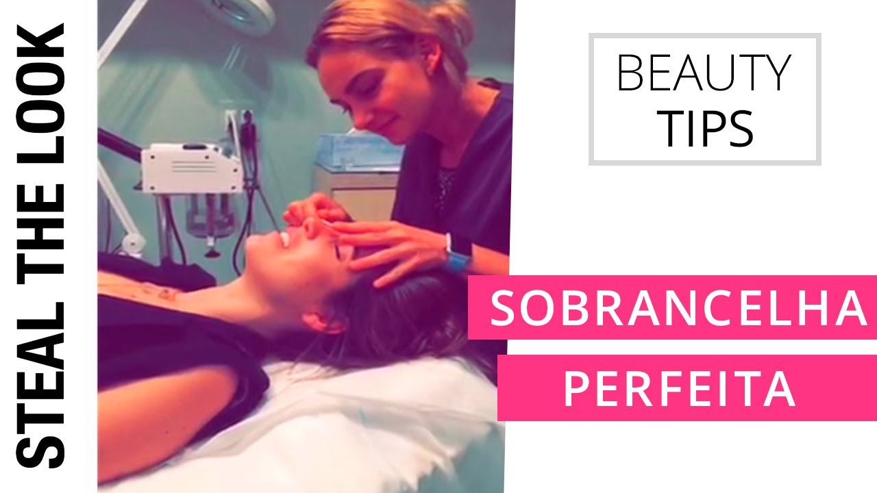 How To: Sobrancelha Perfeita | Steal The Look Beauty Tips
