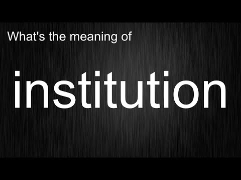 Using "institution"? Here's Exactly Meaning and How It's Pronounced