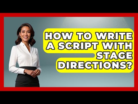 How To Write A Script With Stage Directions? - Broadway Behind The Curtain
