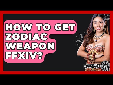 How To Get Zodiac Weapon FFXIV? - Astrology Awakening