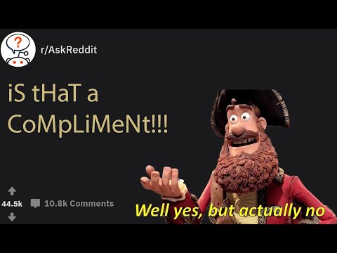 What’s an insult that sounds like a compliment? ... r/AskReddit