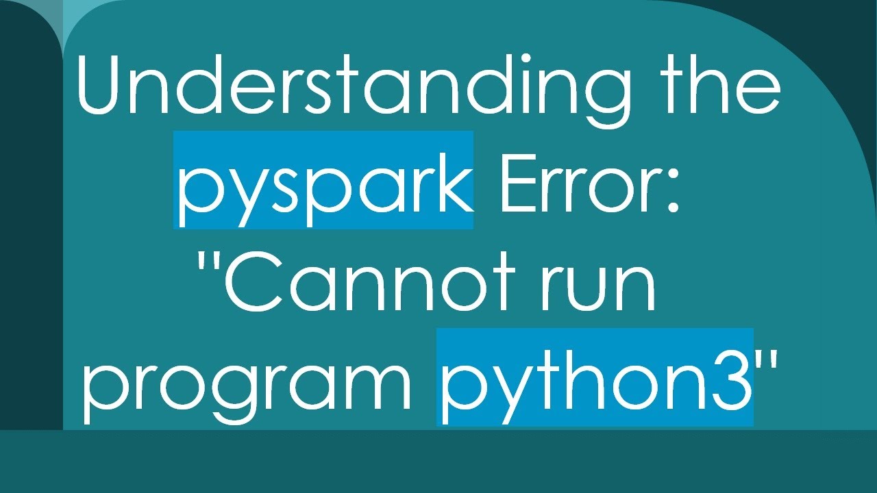 Understanding the pyspark Error: 