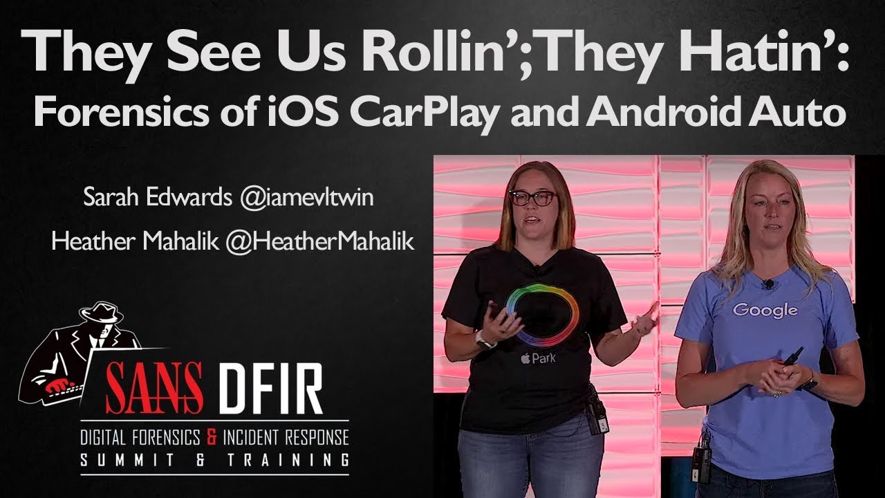 They See Us Rollin’; They Hatin’: Forensics of iOS CarPlay and Android Auto - SANS DIFR Summit 2019