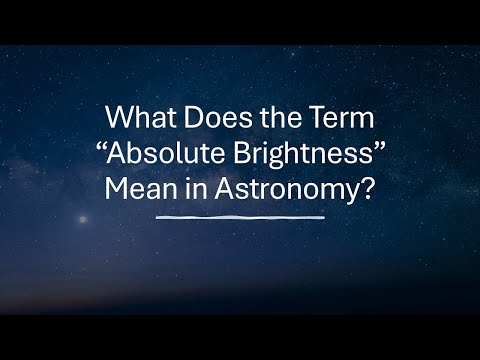 What Does the Term “Absolute Brightness” Mean in Astronomy?