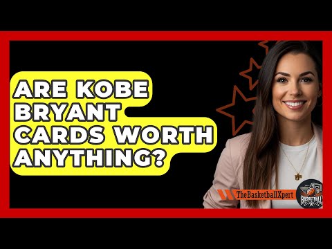 Are Kobe Bryant Cards Worth Anything? - The Basketball Xpert