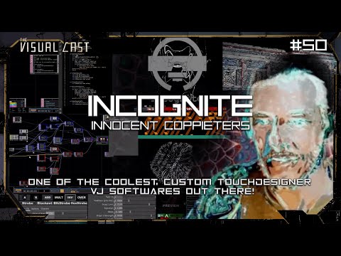 VC | EP50 - InCognite - One of the coolest, custom Touchdesighner VJ Softwares out there!