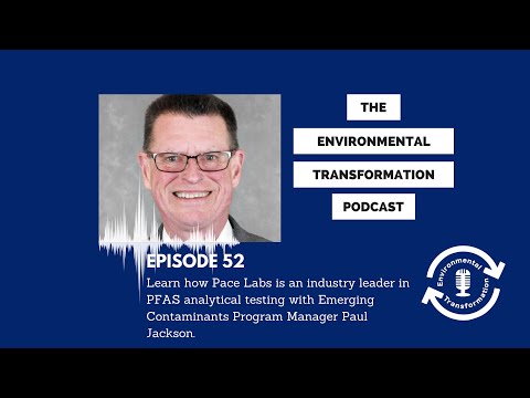 Learn how Pace Labs is an industry leader in PFAS analytical testing with Paul Jackson.
