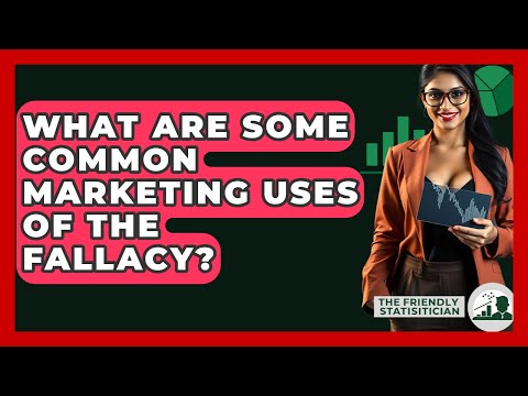 What Are Some Common Marketing Uses Of The Fallacy? - The Friendly Statistician