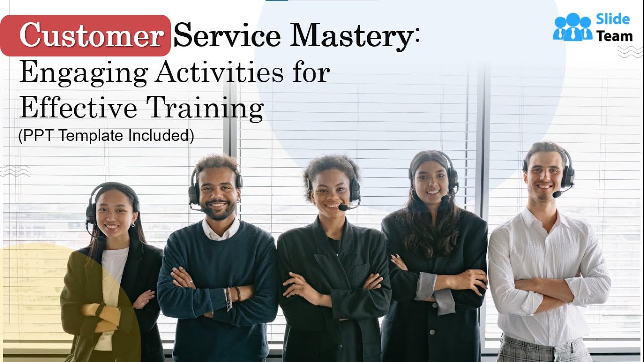 Customer Service Mastery: Engaging Activities for Effective Training (+PPT Template)