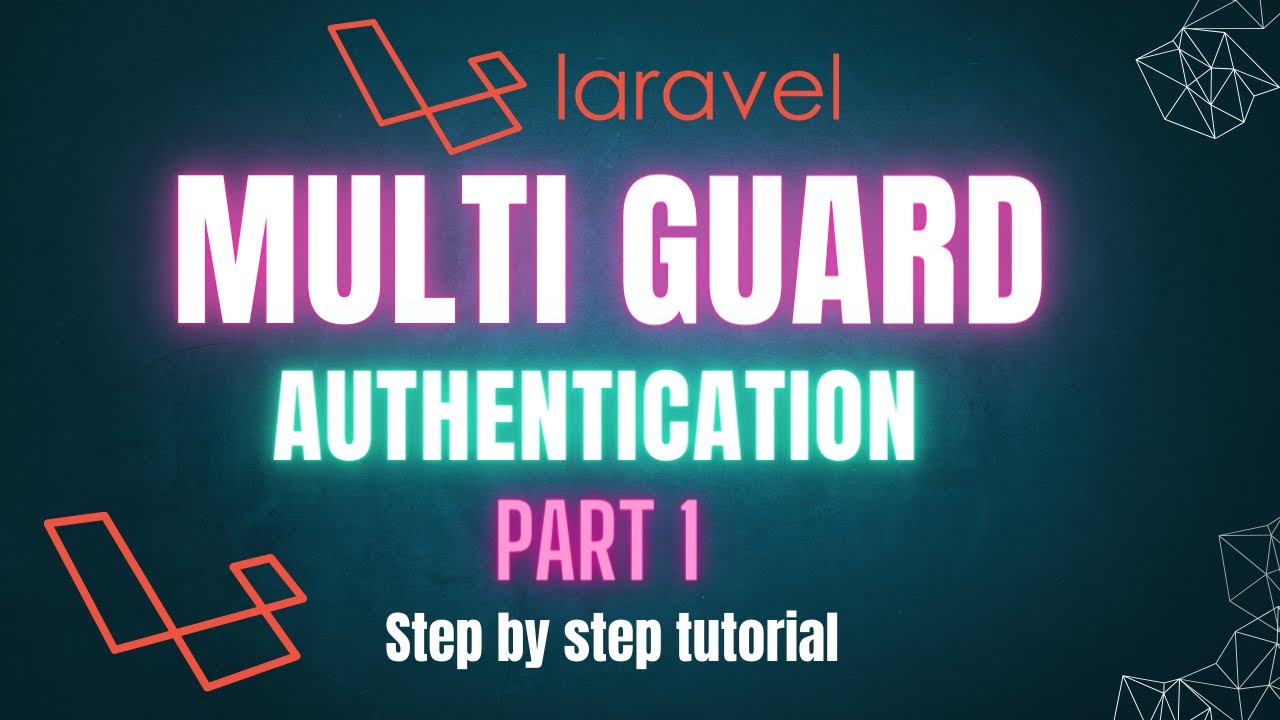 Mastering Multi-Guard Authentication in Laravel - Part 1
