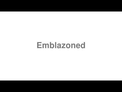 How to Pronounce "Emblazoned"
