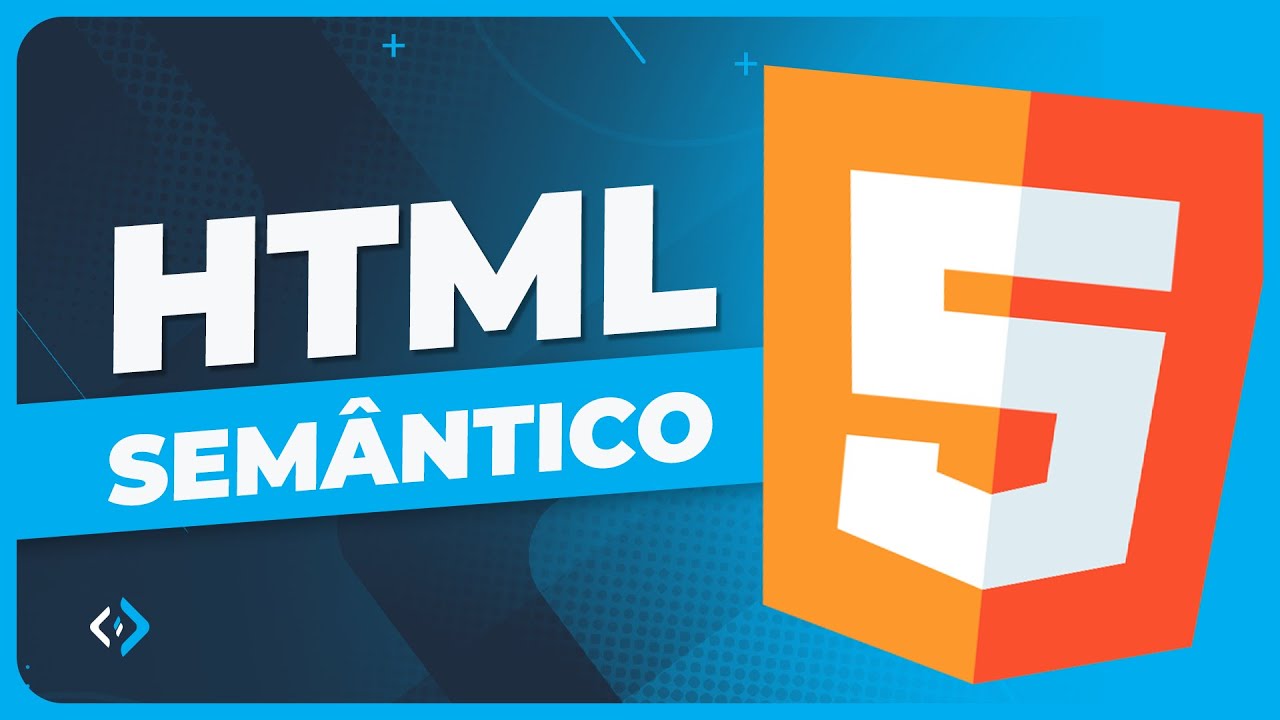 HTML Semântico: 5 dicas para não errar mais na construção da sua página web