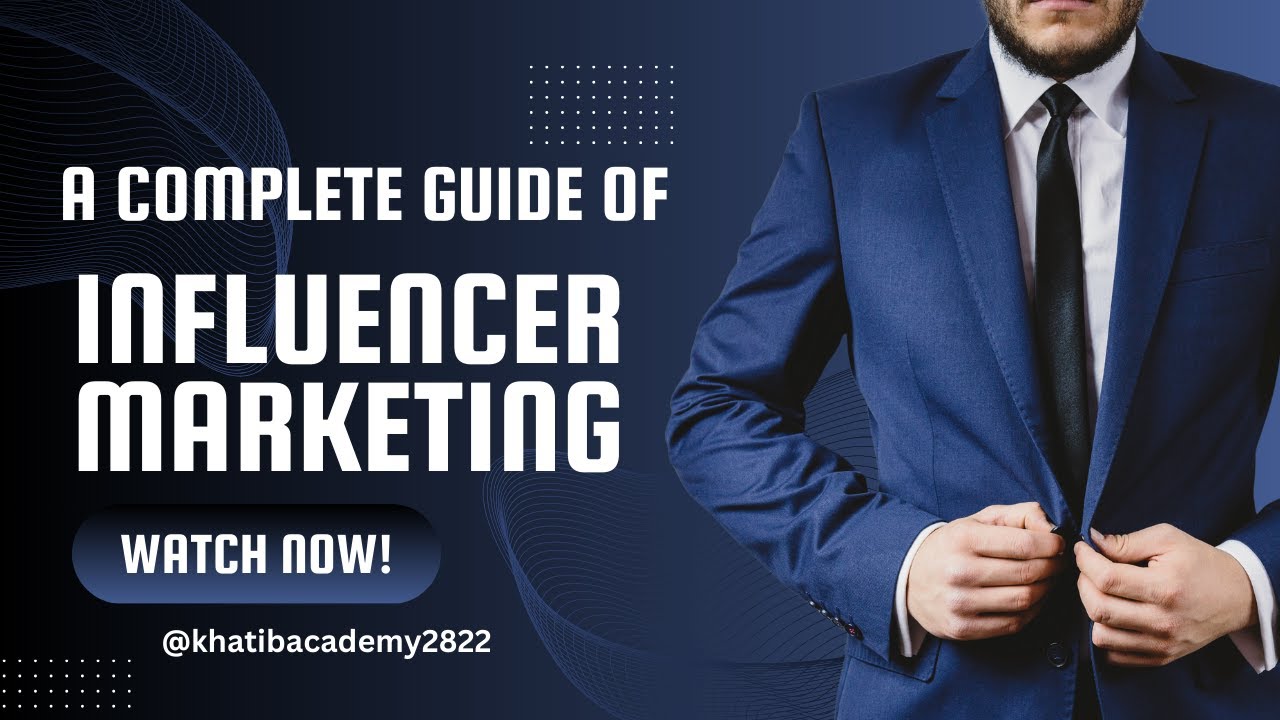 Mastering Influencer Marketing A Complete Guide