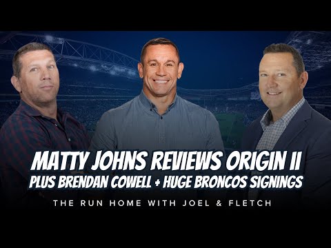 #NRL | Matty Johns Reviews Origin II, Broncos Re-Signings and 'Plum' star Brendan Cowell