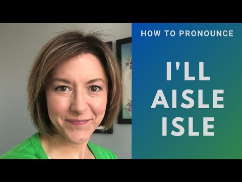 How to Pronounce I'LL, AISLE, ISLE - American English Homophone Pronunciation Lesson
