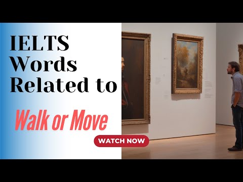 Top IELTS Words Related to Walk or Move for Writing and Speaking