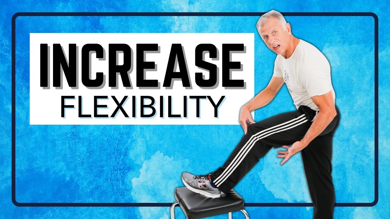 Can't Increase Your Flexibility? WRONG! 7 SureFire Tips