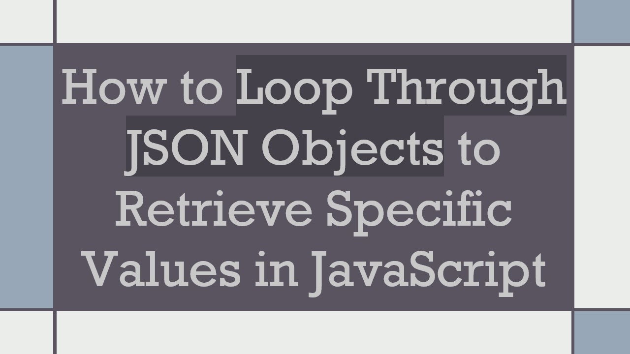 How to Loop Through JSON Objects to Retrieve Specific Values in JavaScript