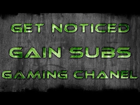 How to get noticed on Youtube as a Gamer 2014