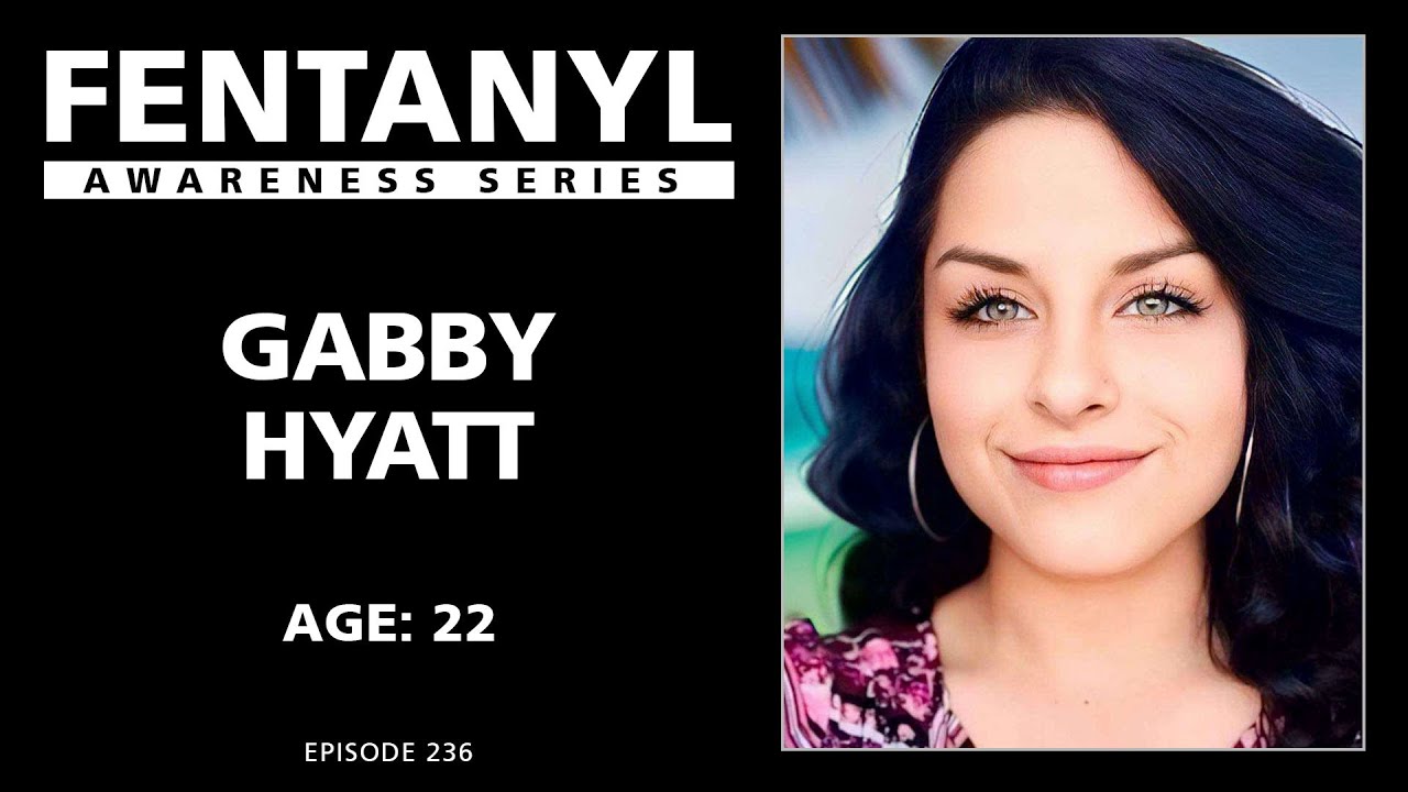 FENTANYL KILLS - Gabby Hyatt's Story - episode 236