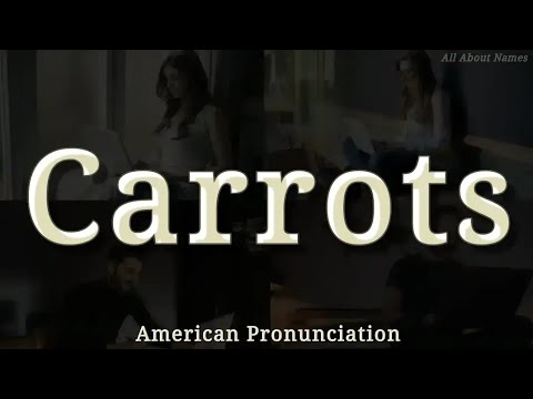 Carrots: American Pronunciation, Meaning, and Usage in Sentences
