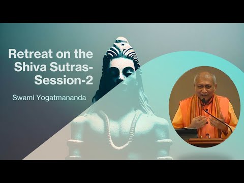 Retreat on the Shiva Sutras - Session 2 | Swami Yogatmananda
