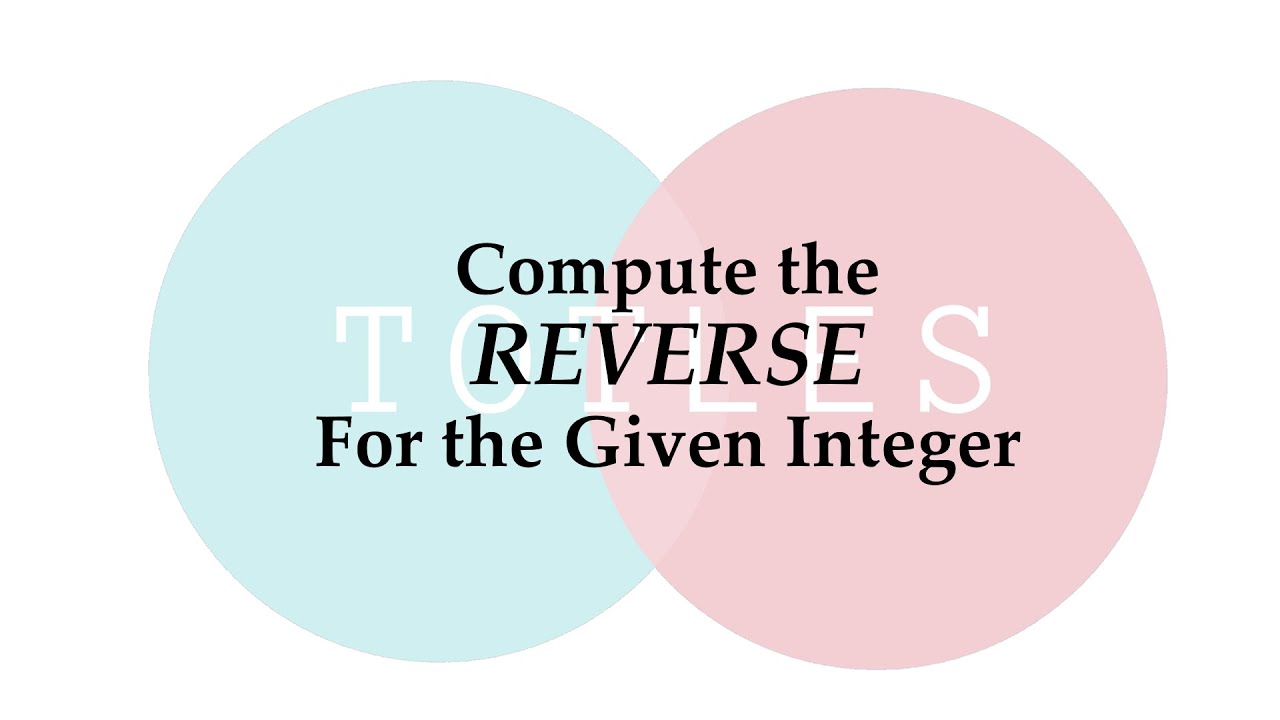 Compute The Reverse For The Given Integer || Version 2