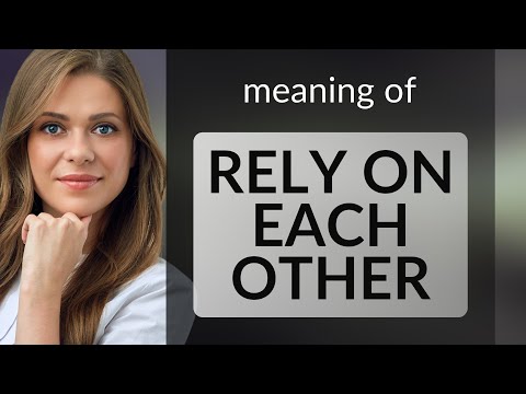 Understanding "Rely on Each Other": A Deep Dive into Cooperation and Trust