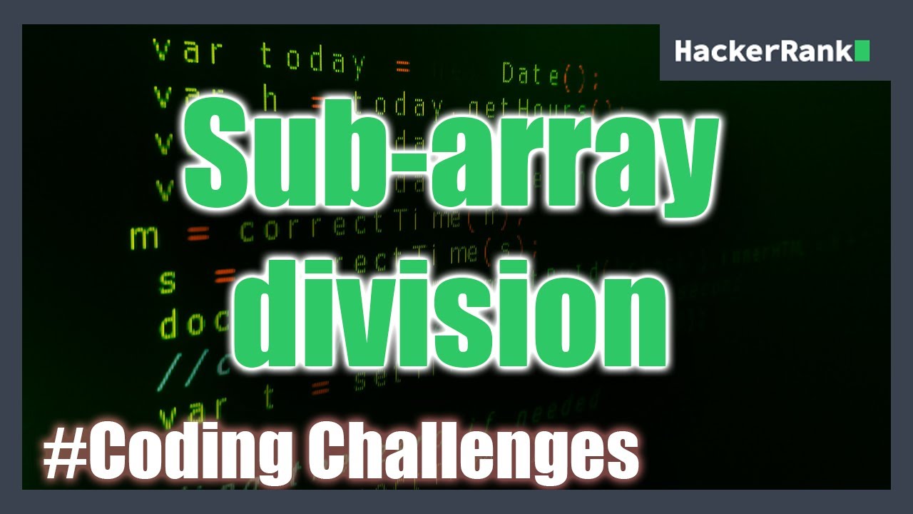 Sub-array Division | Coding Challenges #11