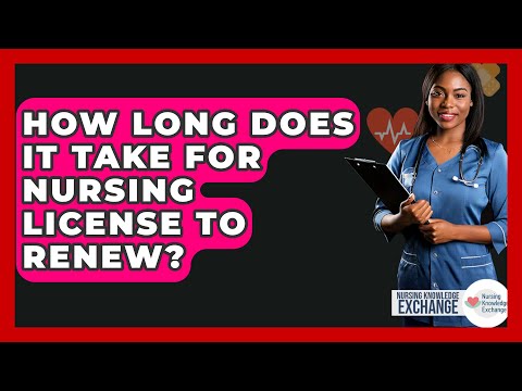 How Long Does It Take For Nursing License To Renew? - Nursing Knowledge Exchange