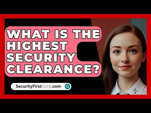What Is The Highest Security Clearance? - SecurityFirstCorp.com