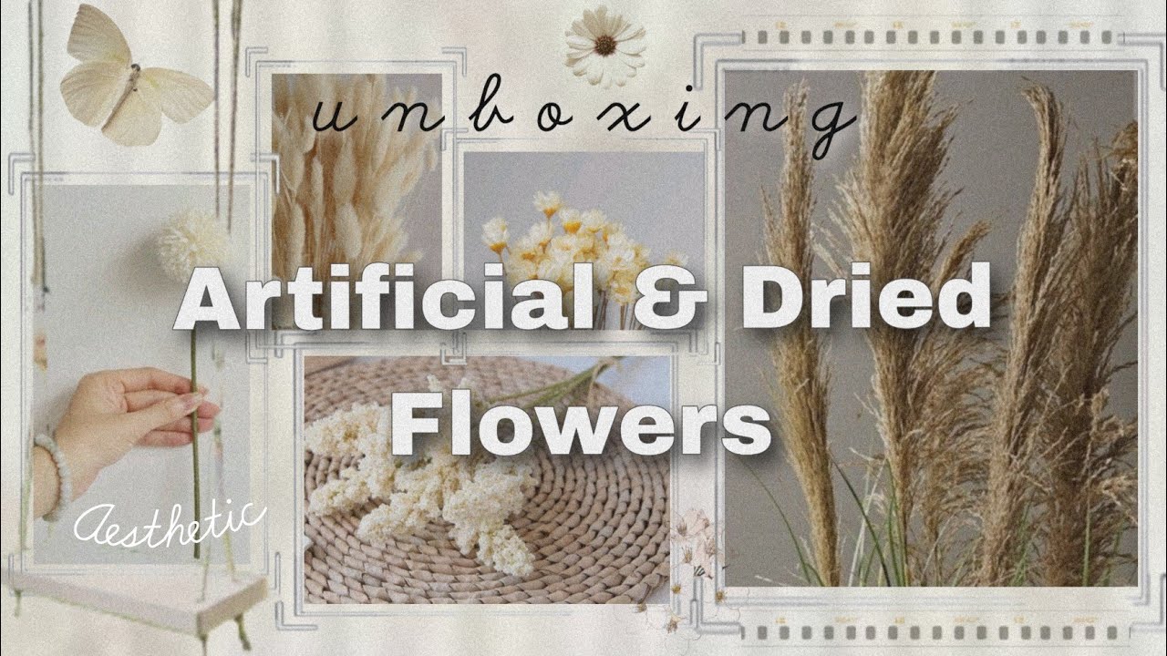Unboxing Aesthetic Artificial & Dried Flowers|Its MarLah