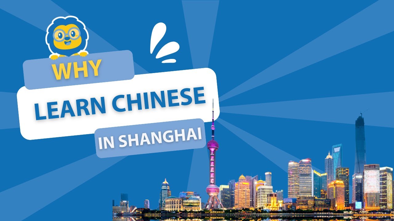 Why Learn Chinese in Shanghai? A Complete Guide