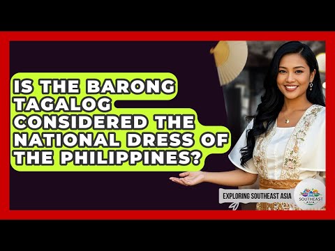 Is The Barong Tagalog Considered The National Dress Of The Philippines? - Exploring Southeast Asia
