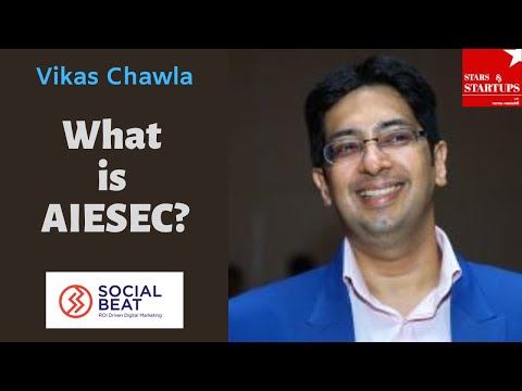 What is AIESEC? | Social BEAT | Vikas Chawla | Stars and Startups