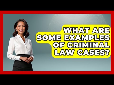 What Are Some Examples Of Criminal Law Cases? - Law School Prep Hub
