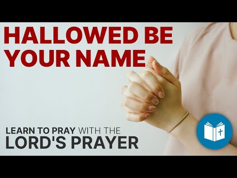 Lord's Prayer #2: Hallowed be your name