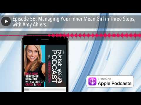 Episode 56: Managing Your Inner Mean Girl in Three Steps, with Amy Ahlers