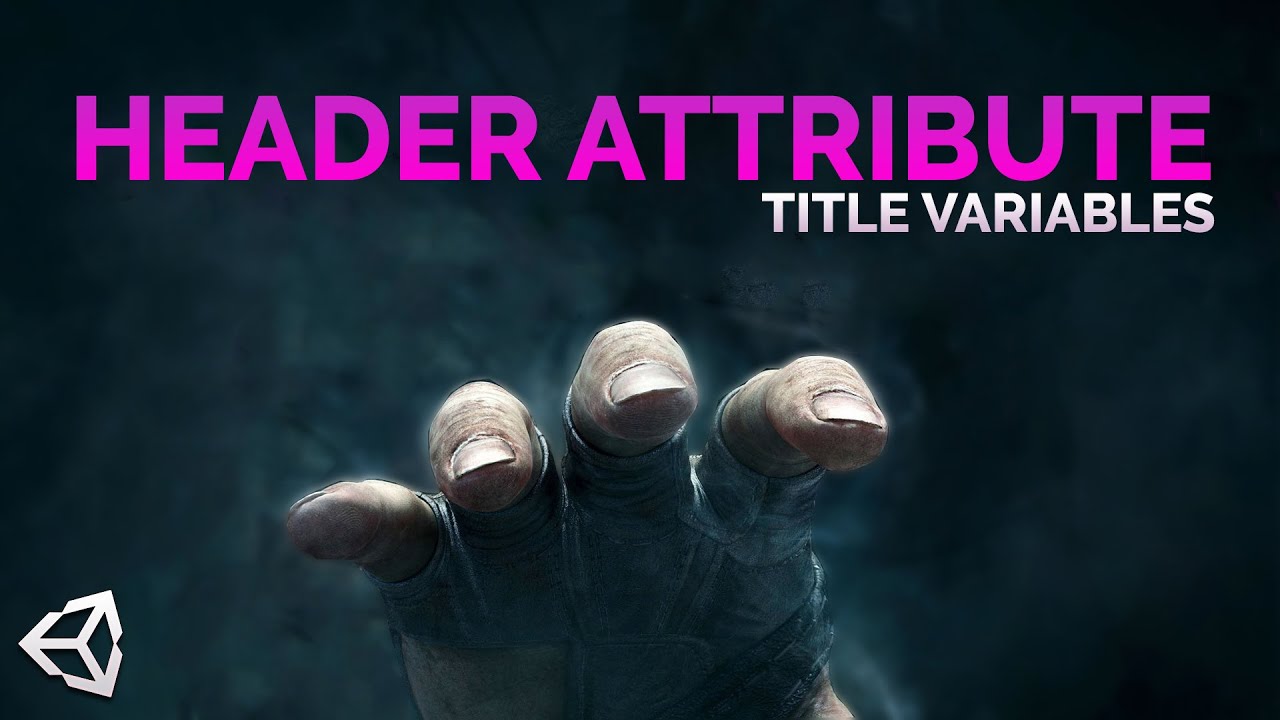 HEADER ATTRIBUTE - Title Inspector Variables in Unity