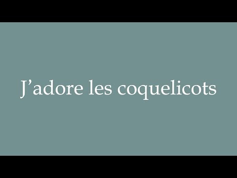 How to Pronounce ''J'adore les coquelicots'' (I love poppies) Correctly in French